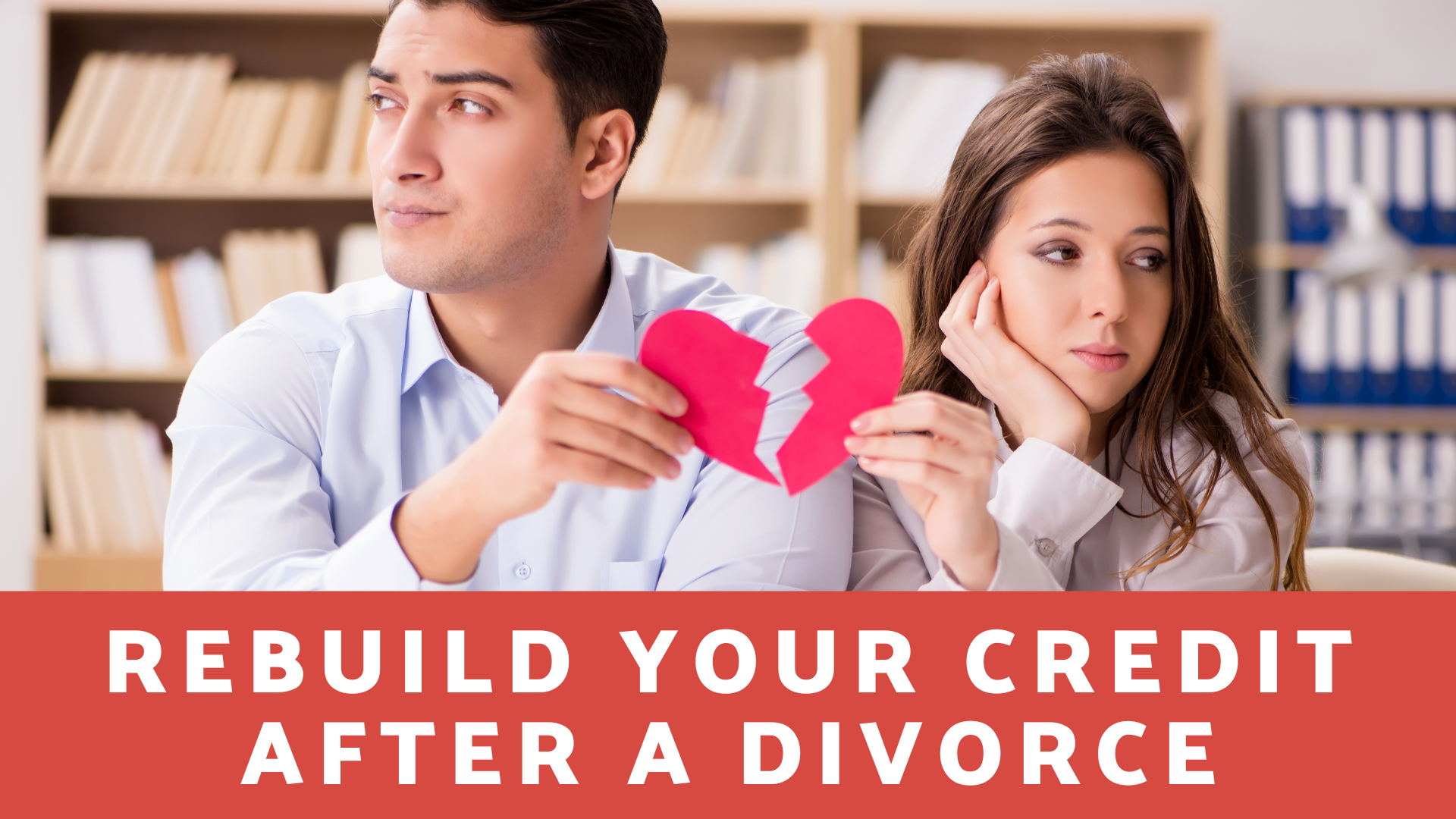 How to Rebuild Your Credit After a Divorce or Separation